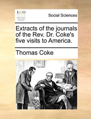 Extracts of the journals of the Rev. Dr. Coke's five visits to America ...