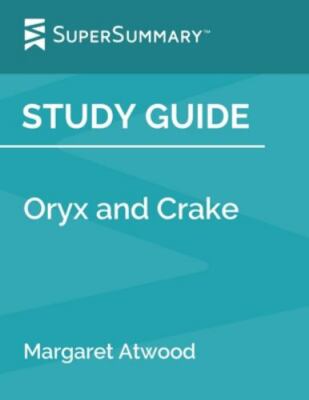 SuperSummary : Study Guide: Oryx and Crake by Margaret 9781798869888| eBay