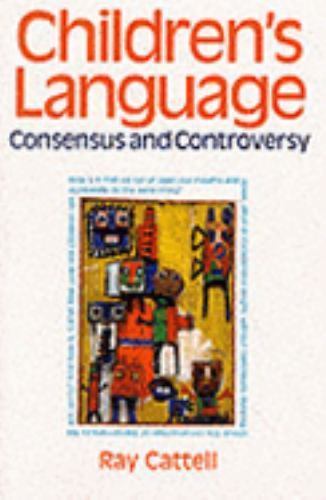 Children's Language : Consensus and Controversy by Ray Cattell and N. R ...