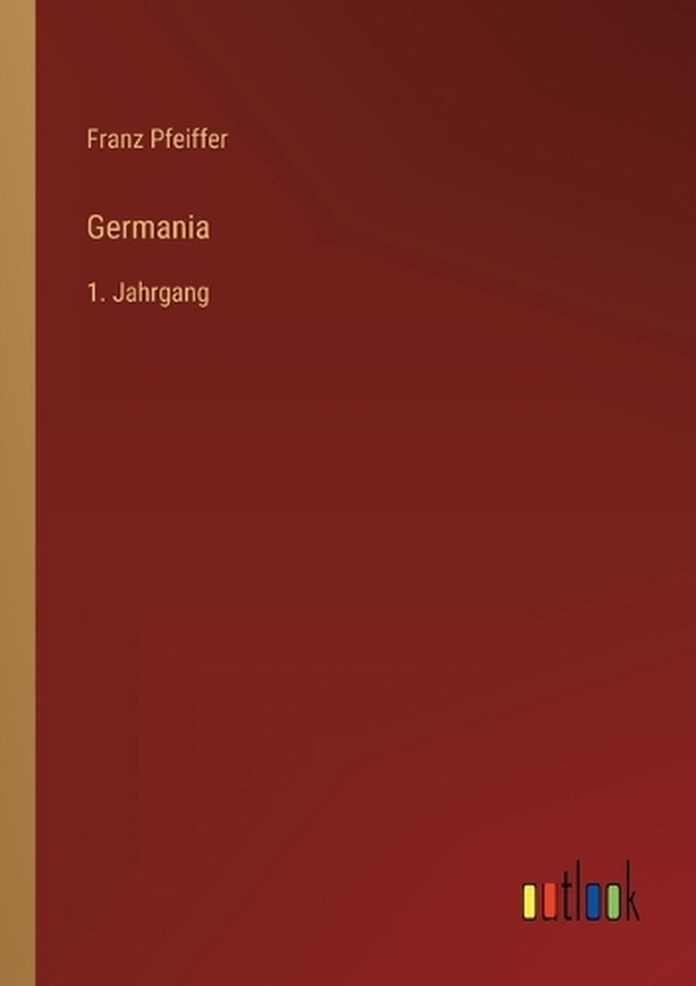 Germania: 1. Jahrgang by Franz Pfeiffer Paperback Book | eBay