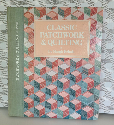 Vintage 1990 "Classic Patchwork & Quilting" by Margit Echols Hard Cover Book | eBay