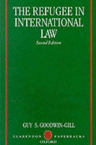 The Refugee in International Law by Guy S. Goodwin-Gill (1996, UK-Trade ...