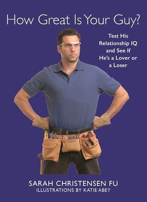 How Great Is Your Guy?: Test His Relationship IQ and See If He's a ...