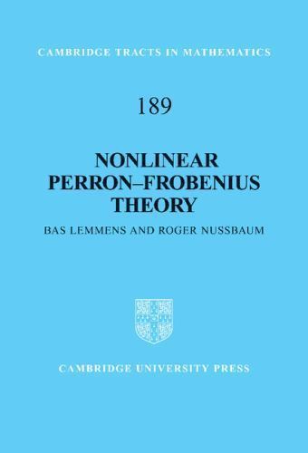Cambridge Tracts in Mathematics Ser.: Nonlinear Perron-Frobenius Theory ...