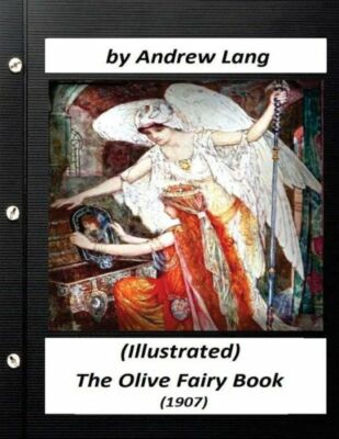 The Olive Fairy Book (1907) By Andrew Lang (Illustrated) 9781523697281 ...