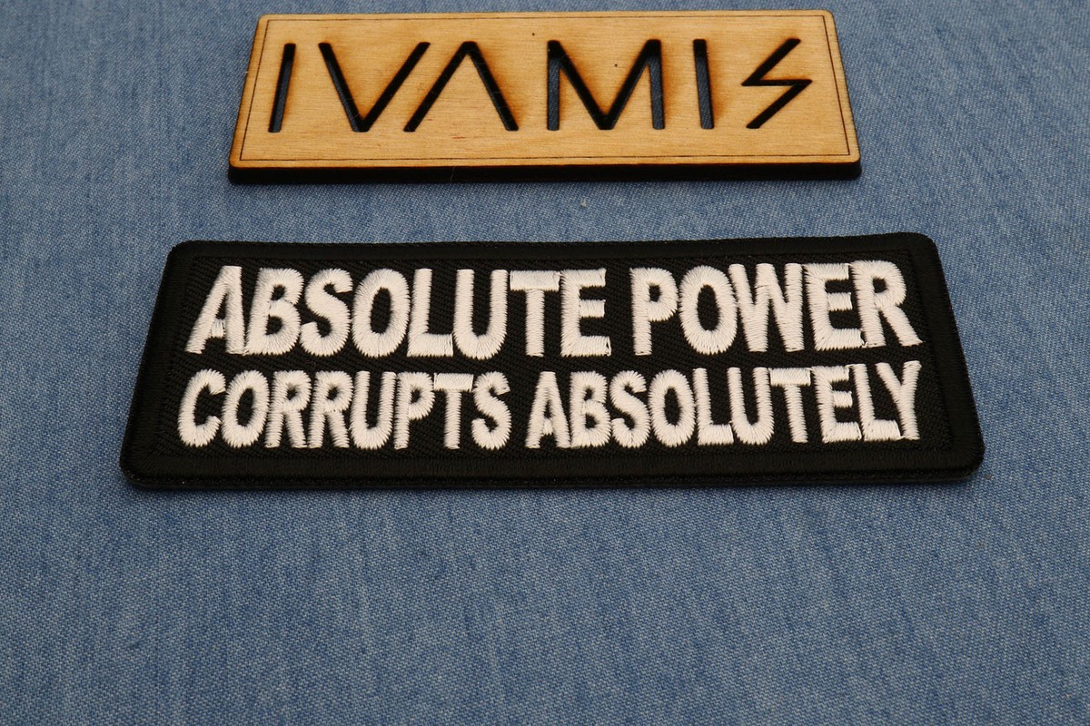 Absolute Power Corrupts