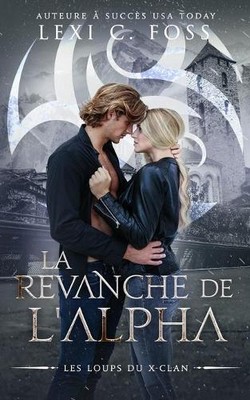 Lexi C Foss La Revanche de l'Alpha (Poche) Les Loups Du X-Clan | eBay