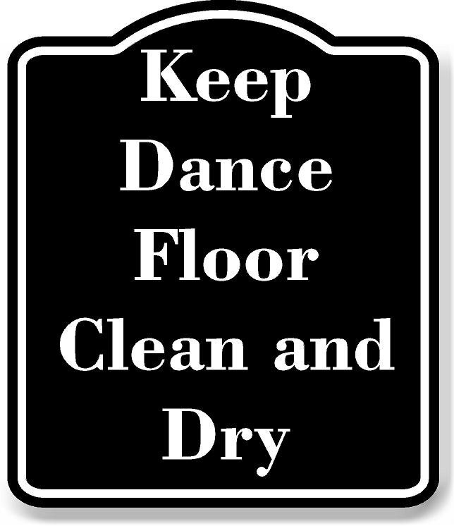 Keep Dance Floor Clean and Dry BLACK Aluminum Composite Sign | eBay