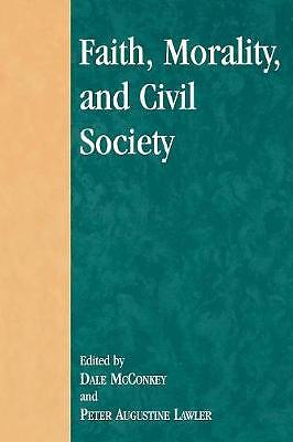 Faith, Morality, and Civil Society by Dale McConkey, Peter Augustine ...