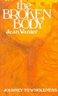 The Broken Body: Journey to Wholeness, Jean Vanier, Used; Good Book ...