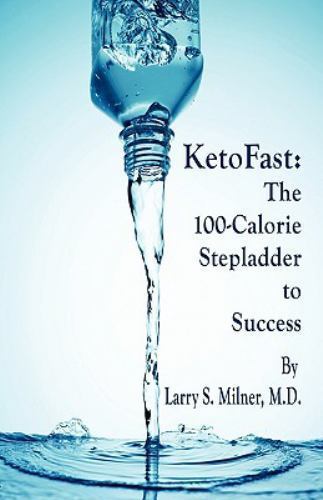 KetoFast : The 100-Calorie Stepladder to Success by Larry S. Milner ...