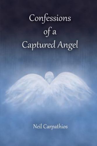 Confessions of a Captured Angel by Neil Carpathios (2016, Trade ...
