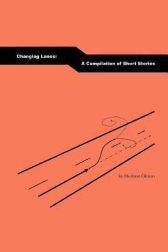 Changing Lanes : A Compilation of Short Stories by Horizon Gitano (2015 ...