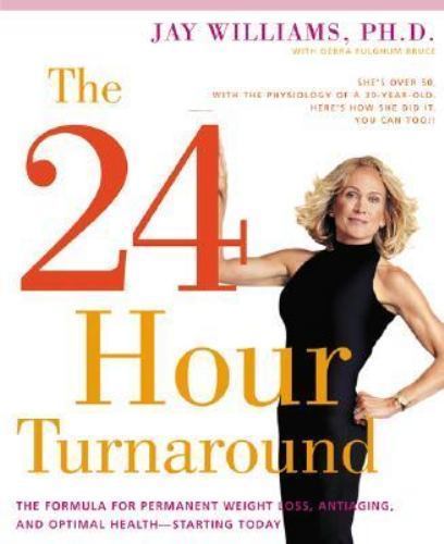 The 24-Hour Turnaround: The Formula for Permanent Weight Loss, Anti ...