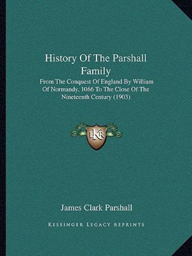 History of the Parshall Family : From the Conquest of England by ...