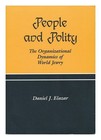 PEOPLE AND POLITY: THE ORGANIZATIONAL DYNAMICS OF WORLD By Daniel J ...