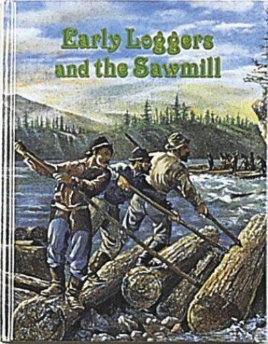 Early Loggers and the Sawmill (Early Settler Life) 9780865050051| eBay