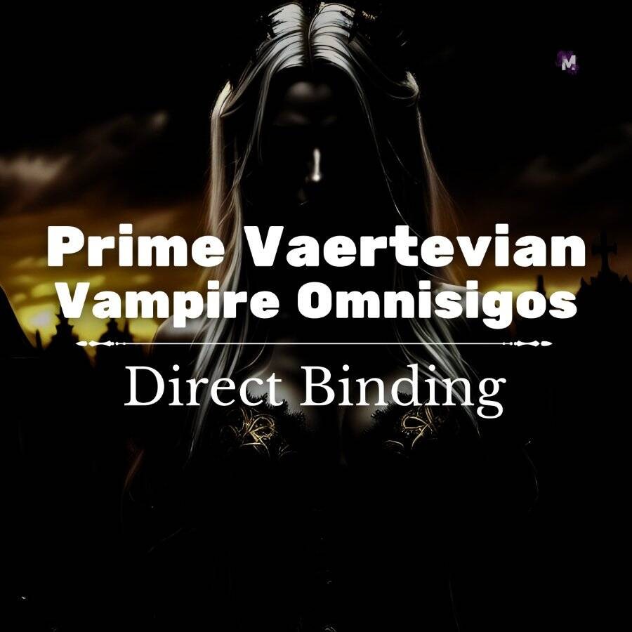 Direct Binding: Prime Vaertevian Vampire Omniscigos! Alpha Bloodline ...