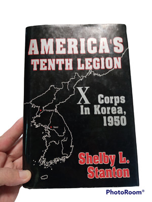 Book: America's Tenth Legion X Corps in Korea, 1950 by Shelby L. Stan ...