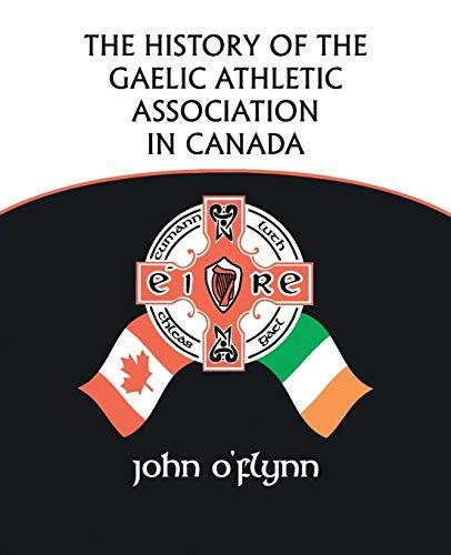 The History of the Gaelic Athletic Association in Canada 9781425163778 ...