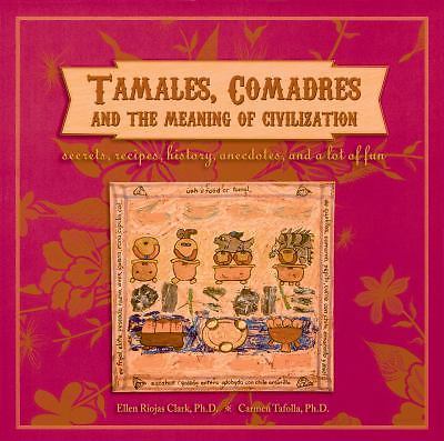Tamales, Comadres, and the Meaning of Civilization by Ellen Riojas ...