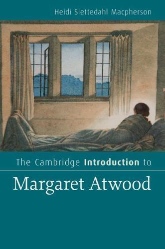 Cambridge Introductions to Literature Ser.: Cambridge Introduction to Margaret Atwood by Heidi ...