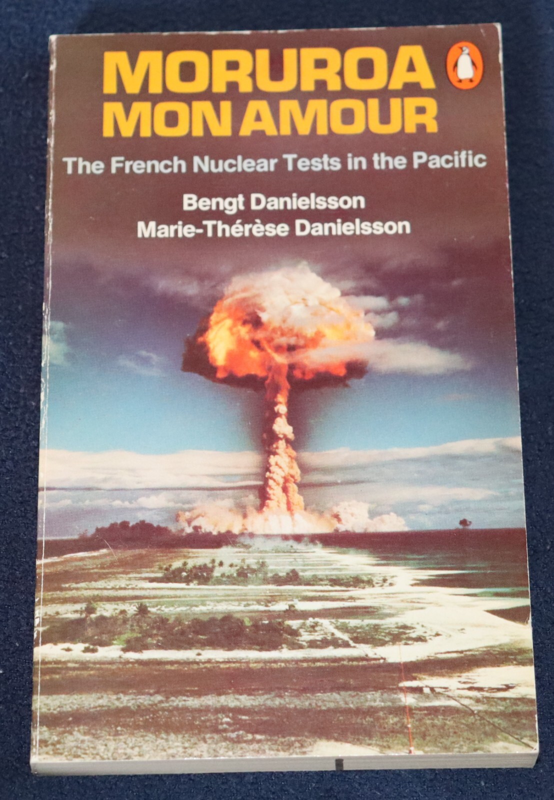 Moruroa, Mon Amour: The French Nuclear Tests in the Pacific by Bengt ...