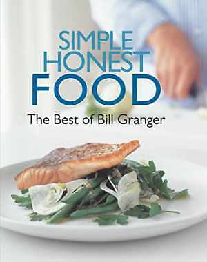 Simple, Honest Food: The Best of Bill - Hardcover, by Granger Bill ...