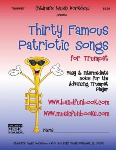 Thirty Famous Patriotic Songs for Trumpet : Easy and Intermediate Solos ...