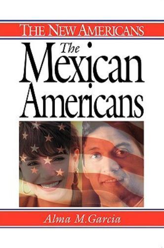 The New Americans Ser.: Mexican Americans by Alma M. García (2002 ...