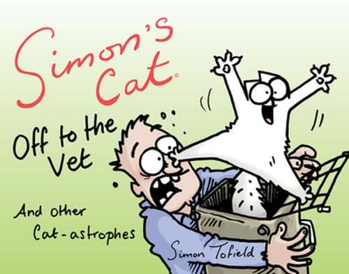 Simon's Cat Off to the Vet . . . and Other Cat-Astrophes by Simon ...
