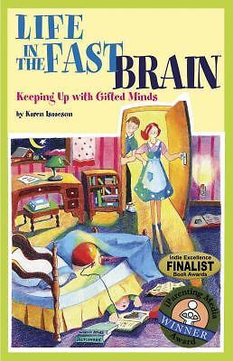Life in the Fast Brain: Keeping Up with Gifted Minds by Isaacson, Karen ...