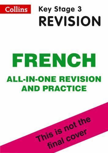 KS3 French All-In-One Complete Revision and Practice : Ideal for Years ...