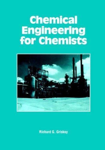 Chemical Engineering for Chemists by Griskey, Richard G. 9780841222151 ...