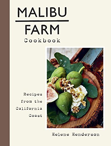 Malibu Farm Cookbook: Recipes from the California Coast by Henderson ...