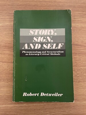 Story, Sign, and Self: Phenomenology and Structuralism Robert Detweiler ...