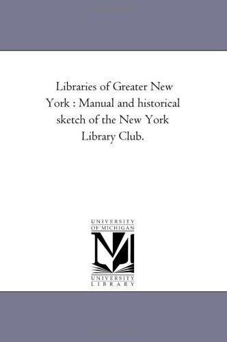 Libraries of Greater New York : Manual and Historical Sketch of the New ...