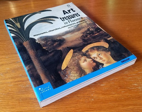 ART TREASURES OF FLORENCE. MUSEUMS, CHURCHES, REFECTORIES, By Ilaria ...