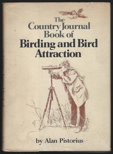 Country Journal Book Birding Bird Attraction Alan Pistorius 1981 1st ...