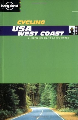 CYCLING USA: WEST COAST (LONELY PLANET CYCLING GUIDES) By Gregor Clark ...