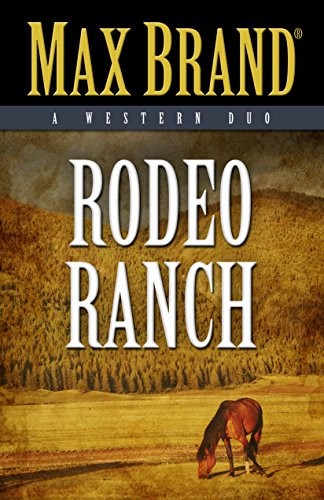 RODEO RANCH: A WESTERN DUO By Max Brand - Hardcover 9781432828509| eBay