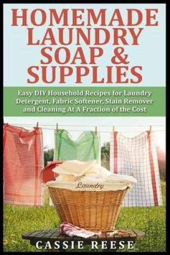 Homemade Laundry Soap & Supplies : Easy DIY Household Recipes for ...