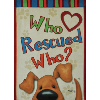 WHO RESCUED WHO? DOG 12.5" X 18" GARDEN FLAG 27-2769-80 FLIP IT! RAIN ...