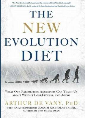 The New Evolution Diet: What Our Paleolithic Ancestors Can Teach Us ...