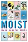 Mark Haskell Smith Moist (Paperback) (US IMPORT) | eBay Australia