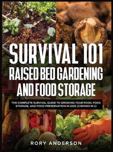 Rory Anderson Survival 101 Raised Bed Gardening and Food Stor ...