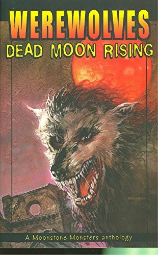 WEREWOLVES: DEAD MOON RISING (MOONSTONE MONSTERS By Elaine Bergstrom ...