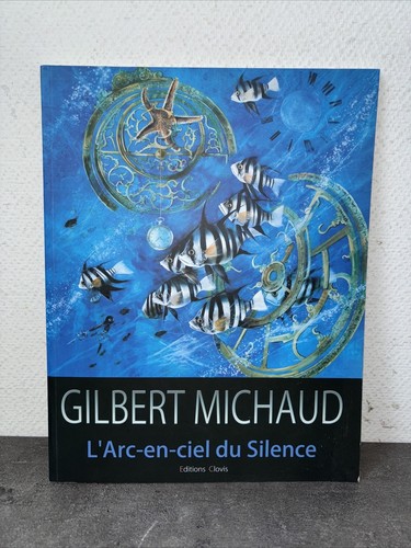 Livre Gilbert MICHAUD Peintre Peinture L’arc En Ciel Du Silence | eBay