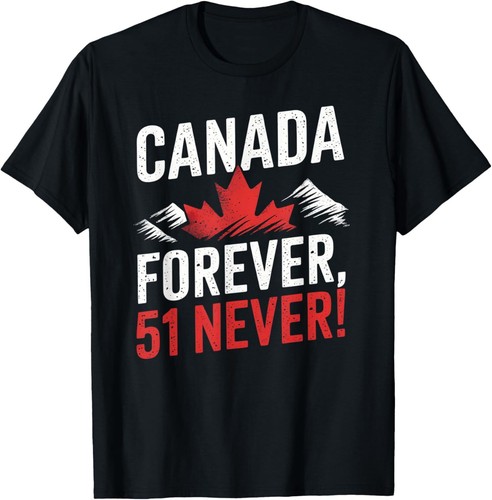 Never 51st State Canada Foreve 51 Never Canada Flag Hoodie or T-Shirt ...