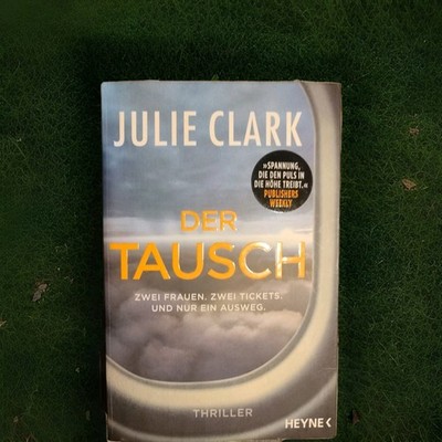 Der Tausch - Zwei Frauen. Zwei Tickets. Und nur ein Ausweg. von Julie ...